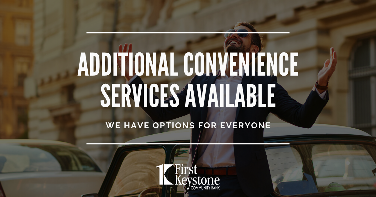 Additional Convenience Services Are Available - First Keystone ...