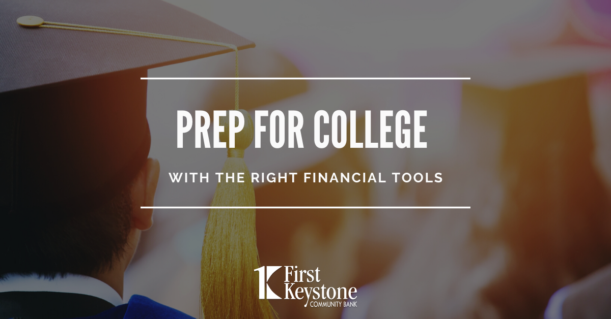 Prep For College With the Right Financial Tools - First Keystone ...