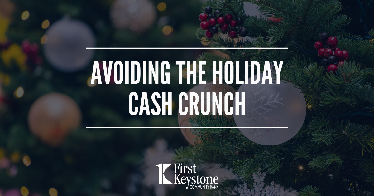 Avoid A Holiday Spending Cash Crunch - First Keystone Community Bank
