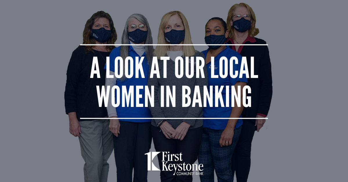 A Look at Our Local Women in Banking - First Keystone Community Bank