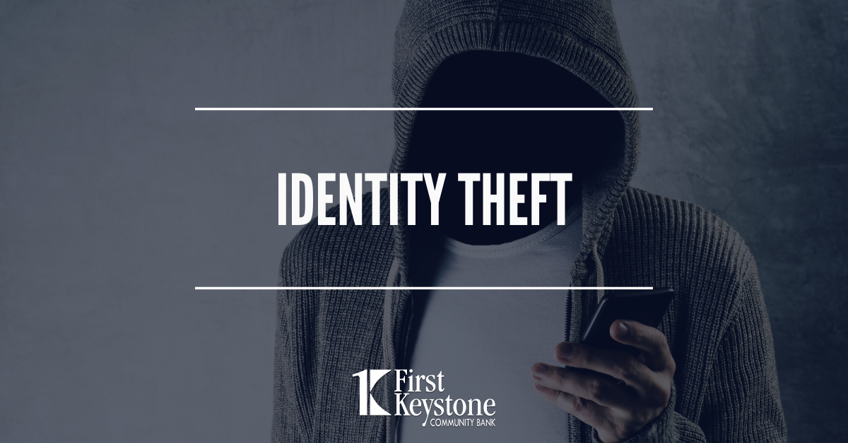 What to do about Identity Theft - First Keystone Community Bank