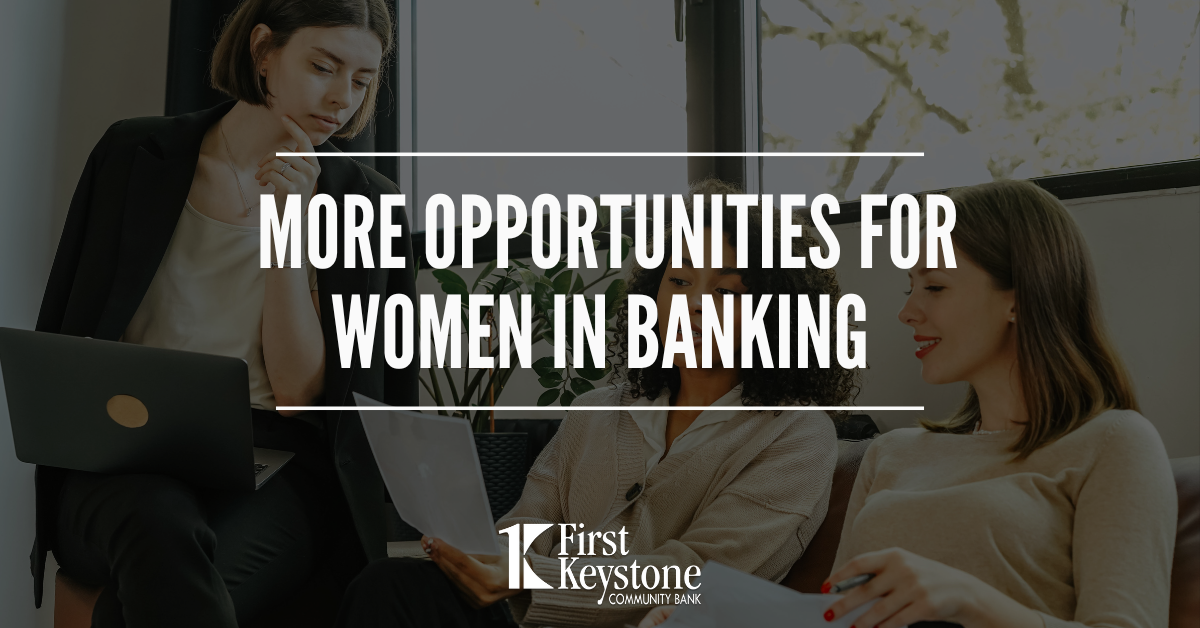 More opportunities for Women in Banking - First Keystone Community Bank