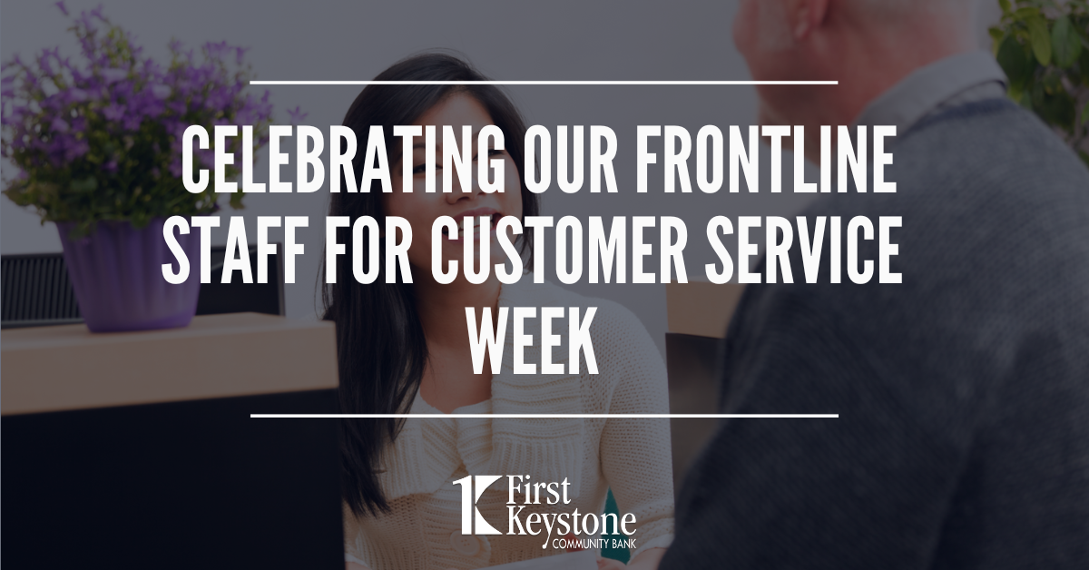 Celebrating our Frontline Staff - First Keystone Community Bank