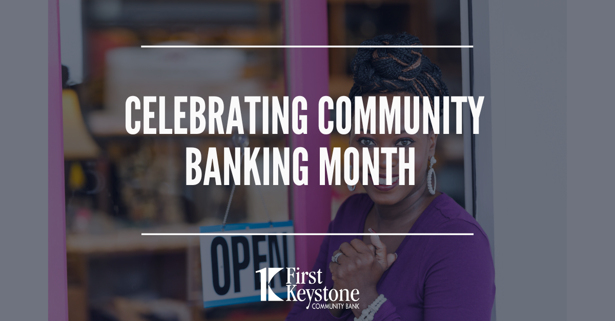 Celebrating Community Banking Month - First Keystone Community Bank
