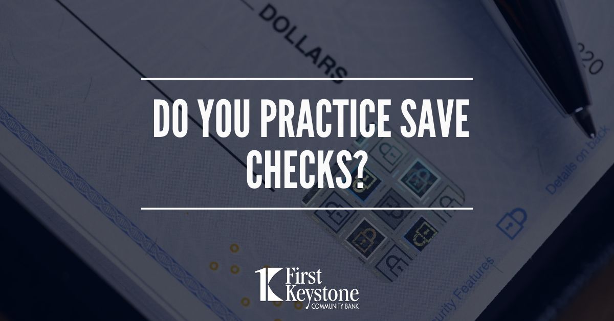 Do you PRACTICE SAFE CHECKS? - First Keystone Community Bank